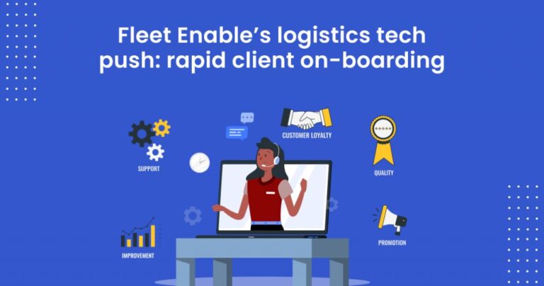 Fleet Enable’s logistics tech push: rapid client on-boarding